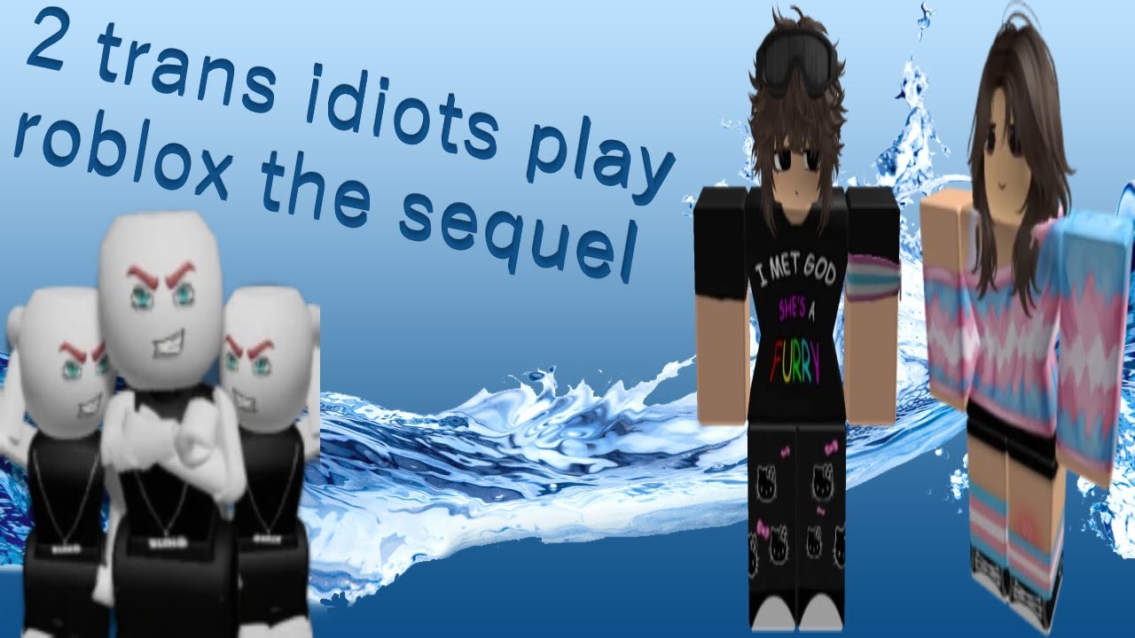 2 trans idiots play roblox the sequel - YouTube