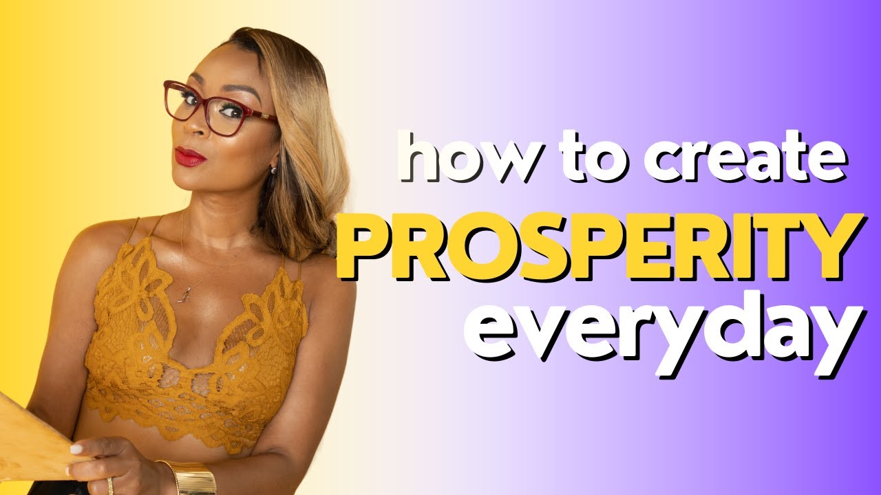 HOW TO CREATE PROSPERITY EVERYDAY - YouTube