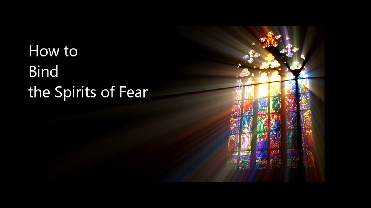 008 How to Bind the Spirits of Fear - YouTube