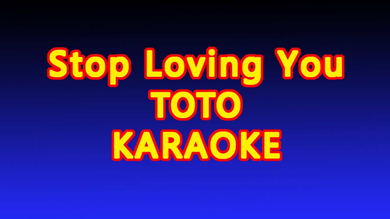 Stop Loving You - Karaoke Original Key - TOTO - YouTube