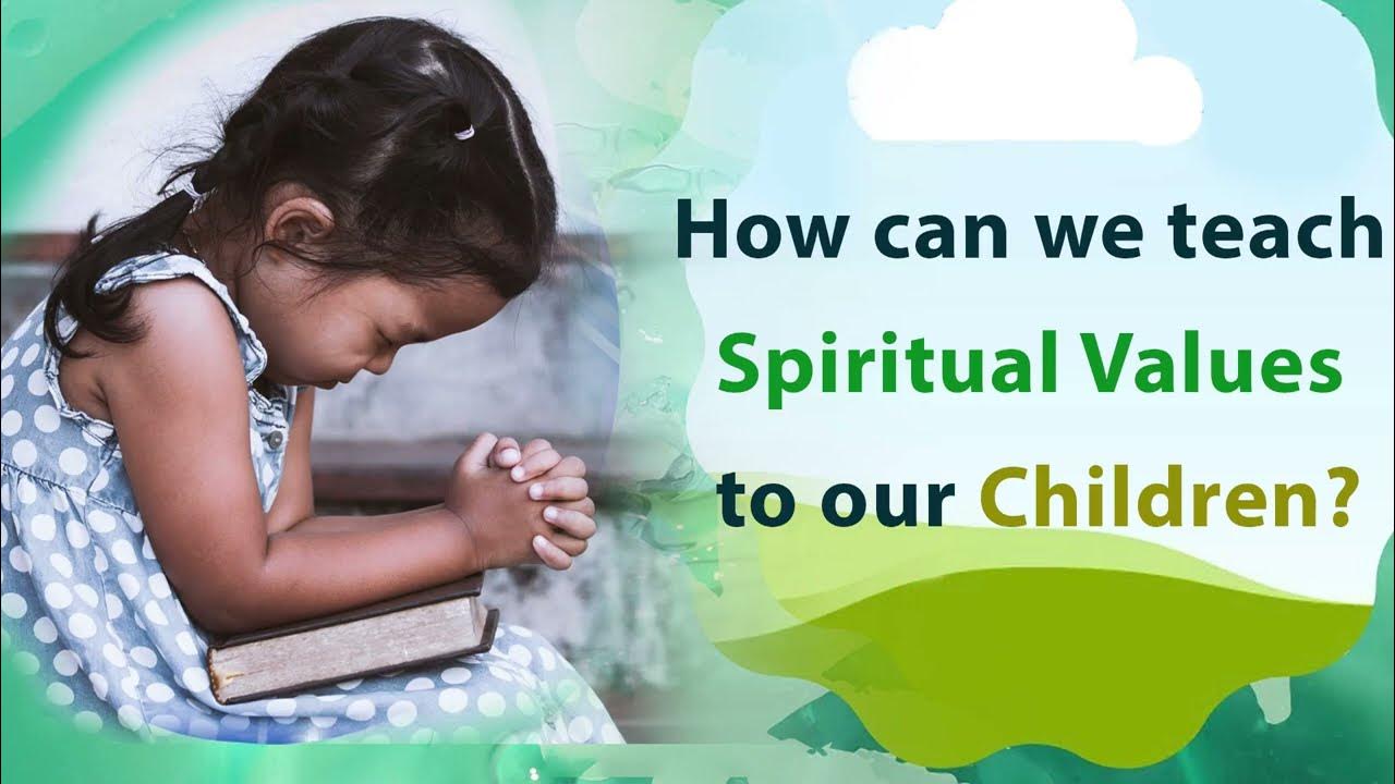 How can we teach Spiritual Values to Children? - YouTube