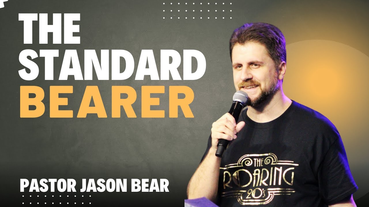 The Standard Bearer | Pastor Jason Bear | EHWC - YouTube
