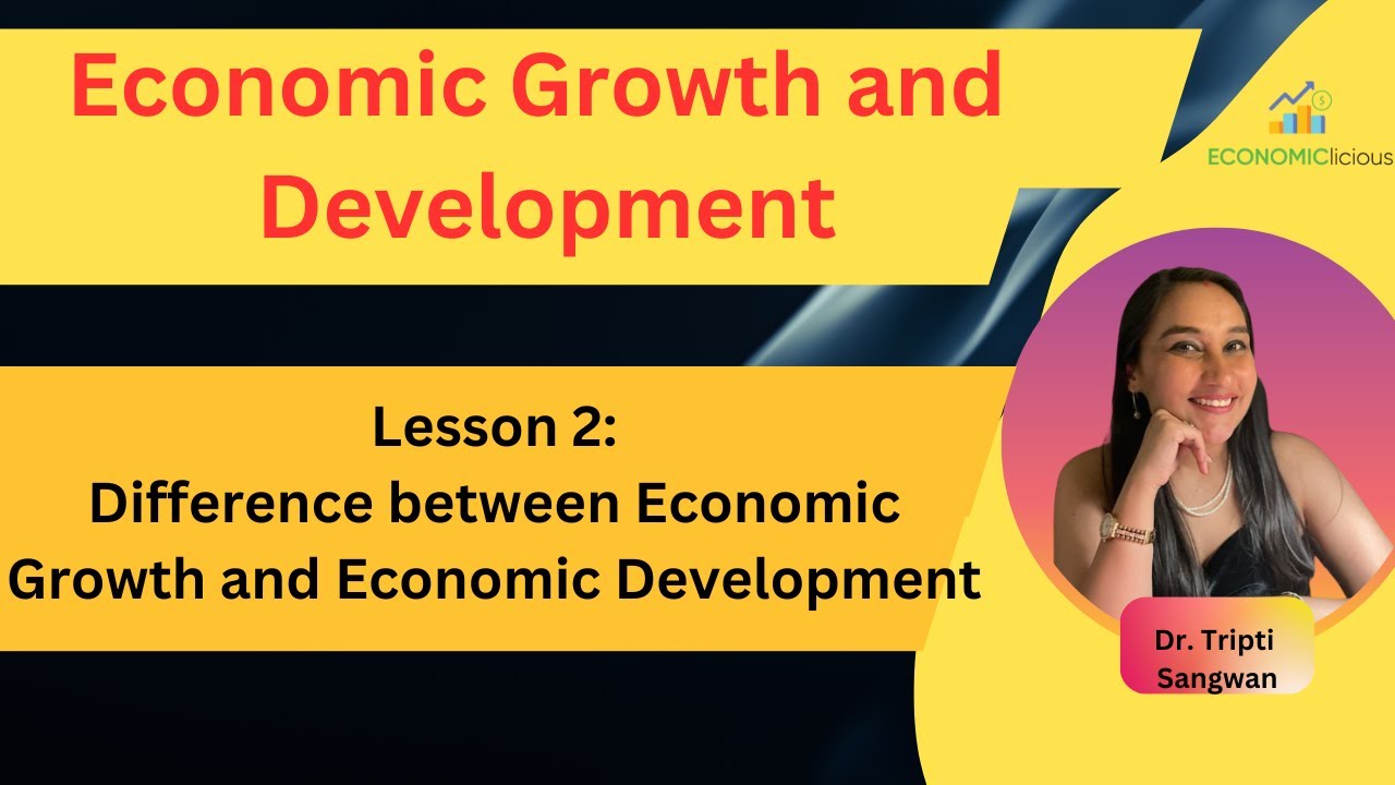 Economic Growth And Development Lesson 2 Difference Between Economic economic-growth-and-development-lesson-2-difference-between-economic