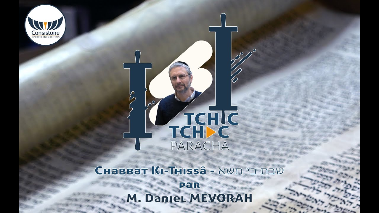 Tchic Tchac Paracha du 14/03/2025 : Chabbat Ki-Thissâ – Consistoire Israélite du Bas-Rhin - YouTube