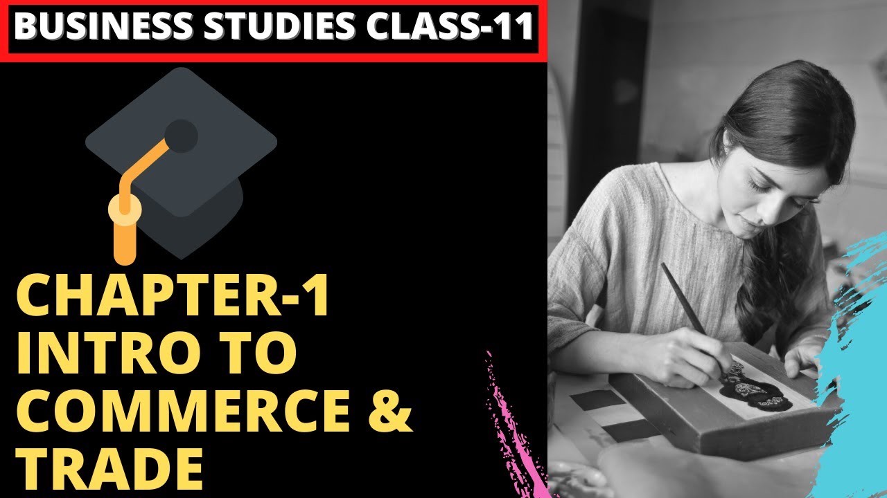 CLASS-11 Introduction to Commerce, Trade, Auxiliaries to Trade / What ...