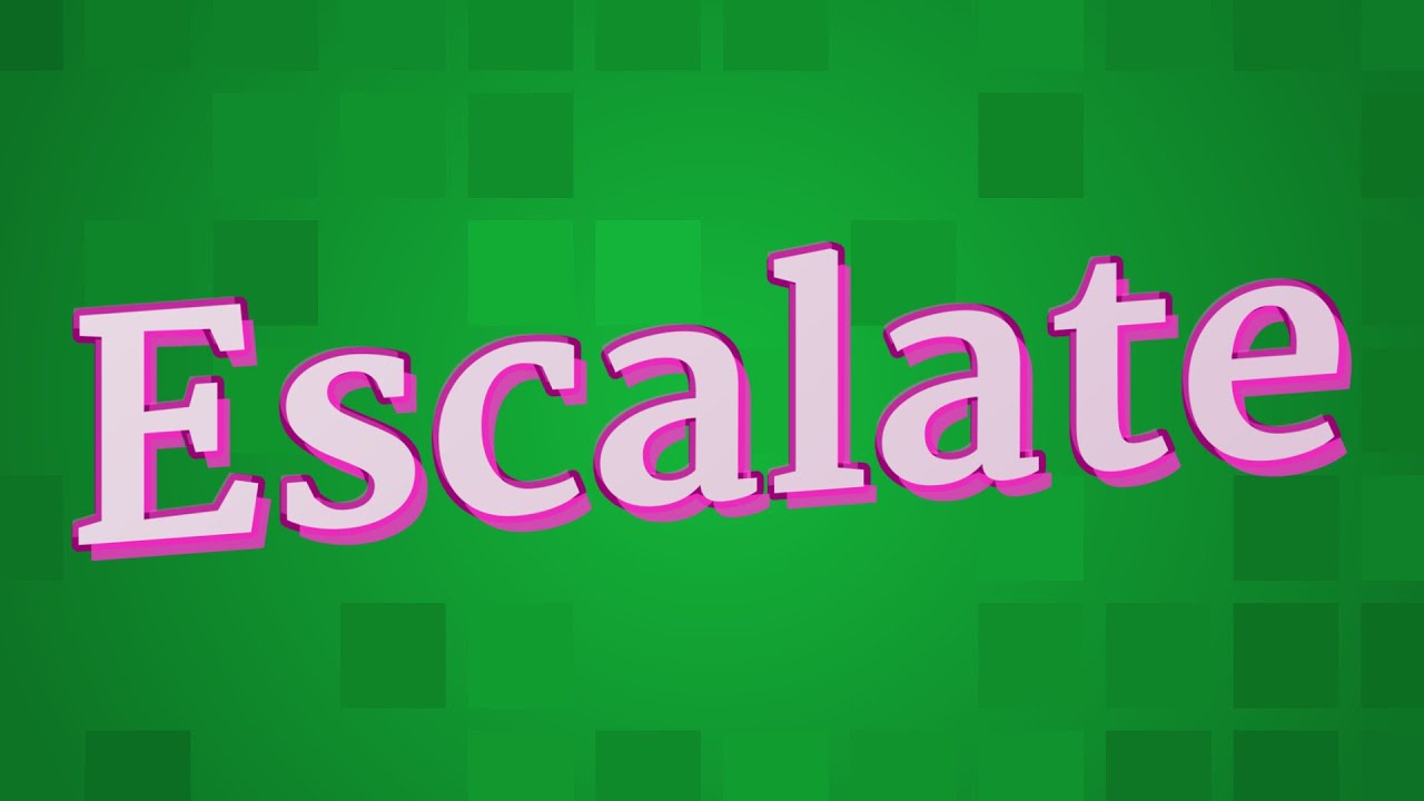 ESCALATE pronunciation • How to pronounce ESCALATE - YouTube
