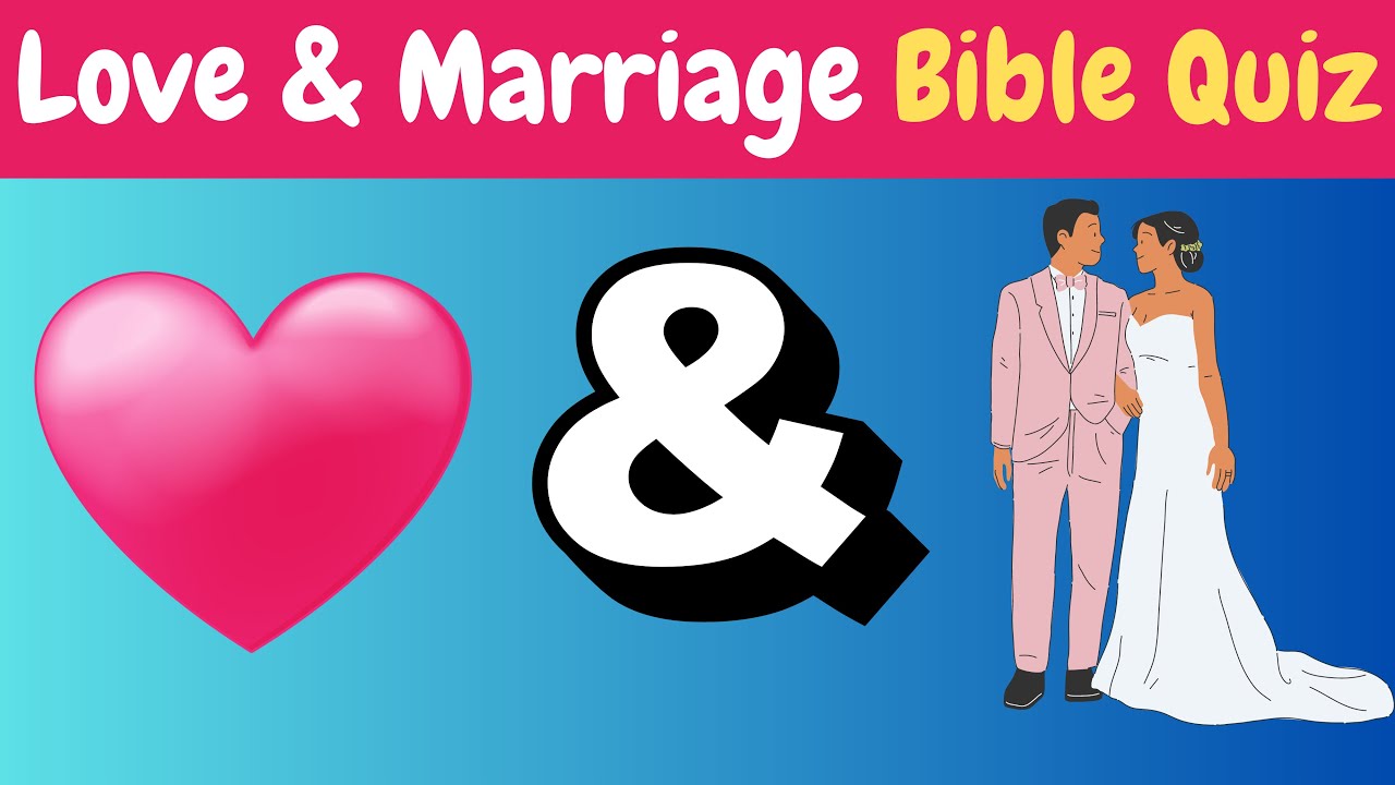 Test Your Knowledge: Love and Marriage in the Bible Quiz Challenge ...