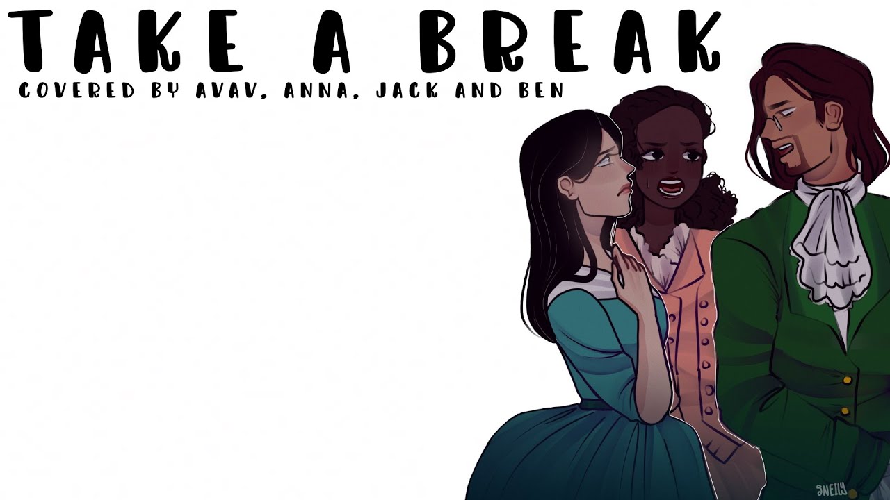 Take A Break (Hamilton)【Avav, Anna, Jack and Ben】 - YouTube