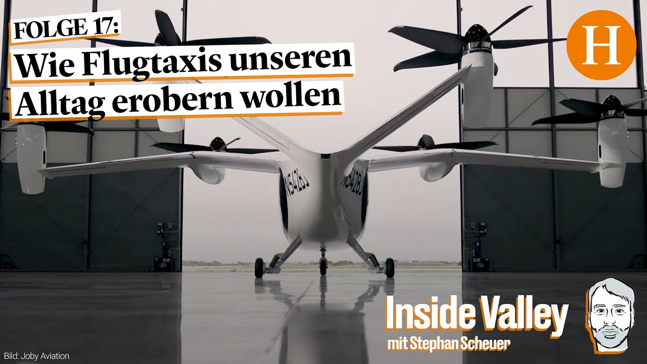 Inside Valley Folge 17: Was die Flugtaxis von Joby der Konkurrenz in ...