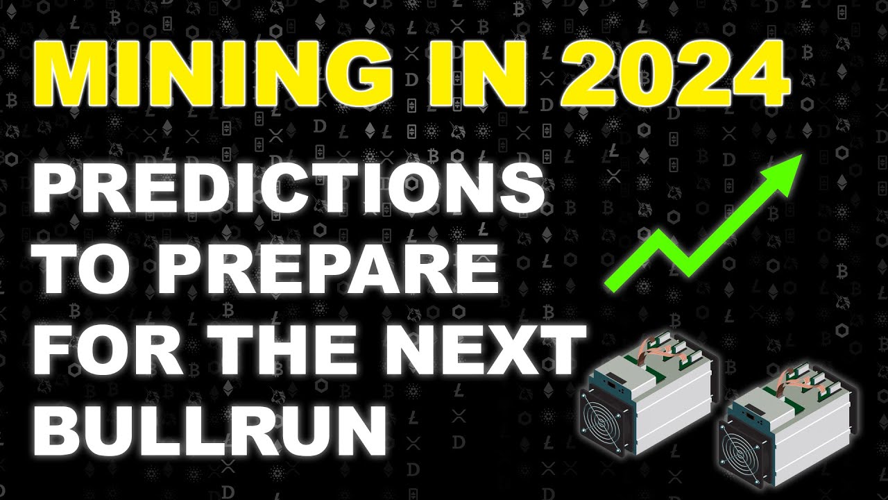 Mining 2024 & Predictions for Upcoming Bullrun - YouTube
