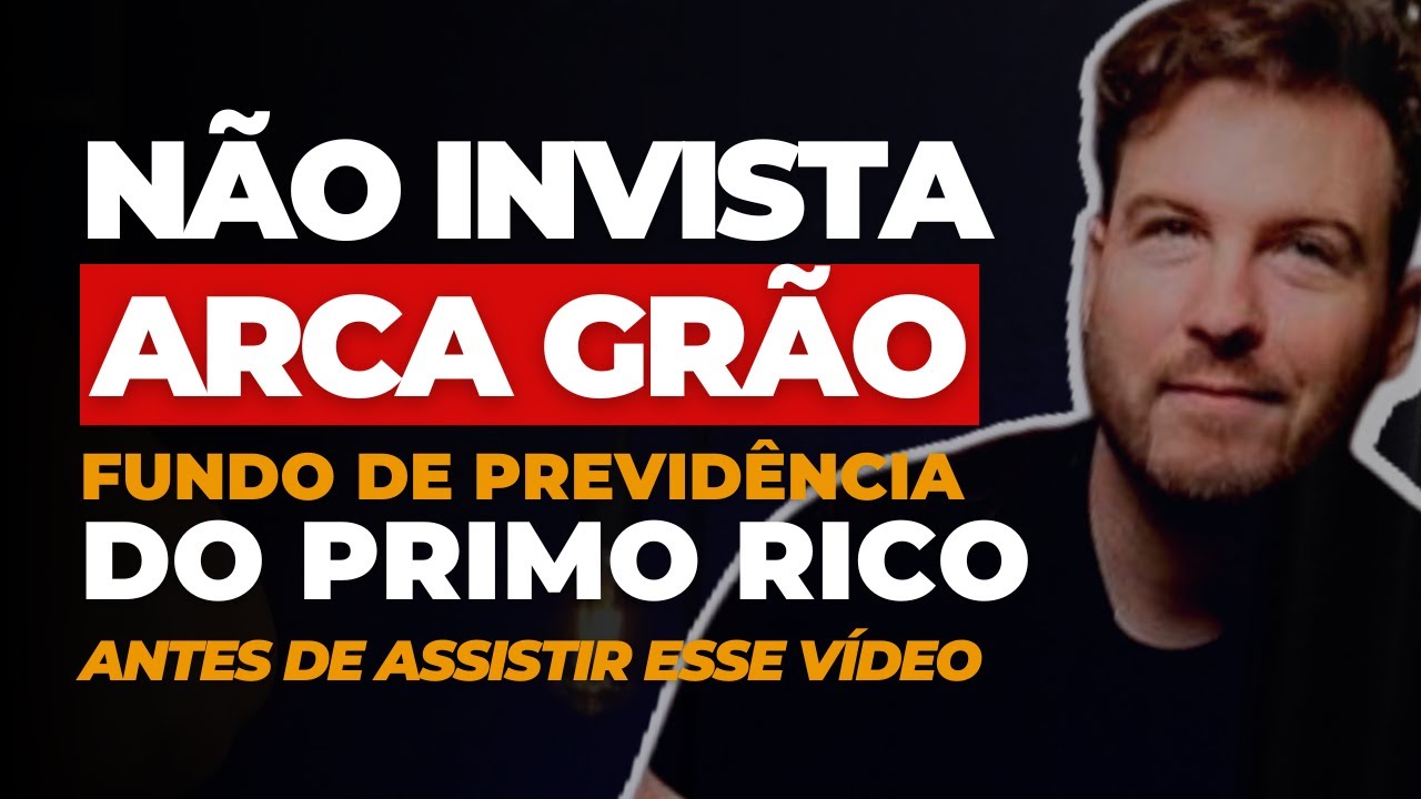 [PARTE 1] ARCA GRÃO: Fundo de Previdência do PRIMO RICO é bom? - YouTube
