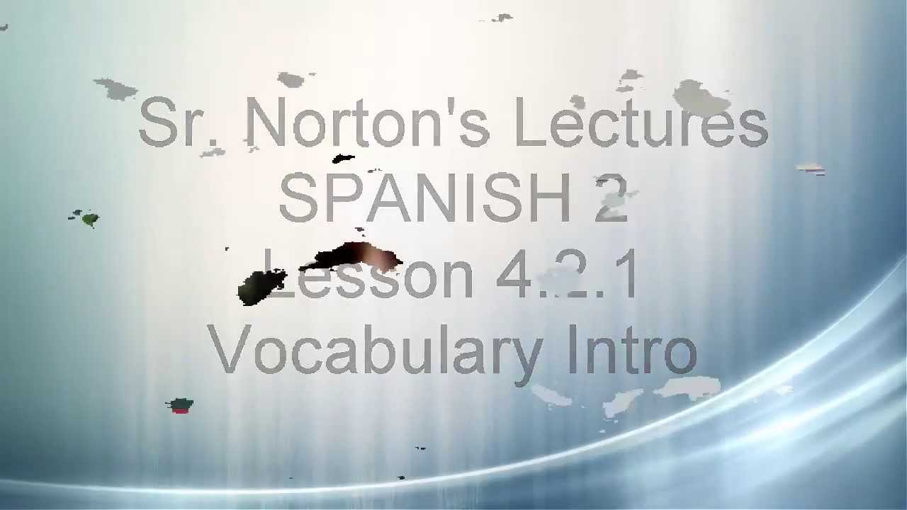Spanish 2 Lesson 4B-1 (4.2.1) - Intro to 4.2 vocab - YouTube