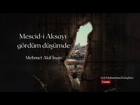 Mescid-i Aksa'yı Gördüm Düşümde | Mehmet Akif İnan | Şiir