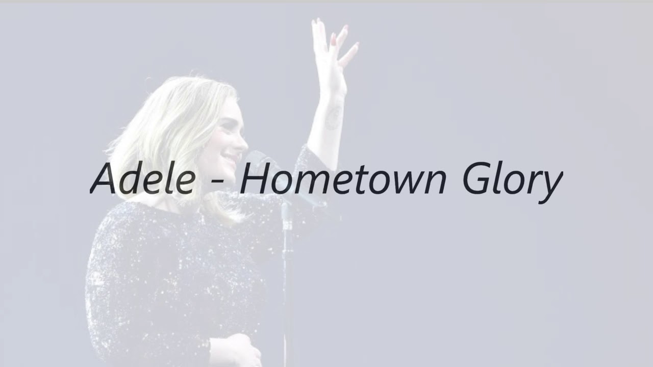 Adele - Hometown Glory (Lyrics) - YouTube