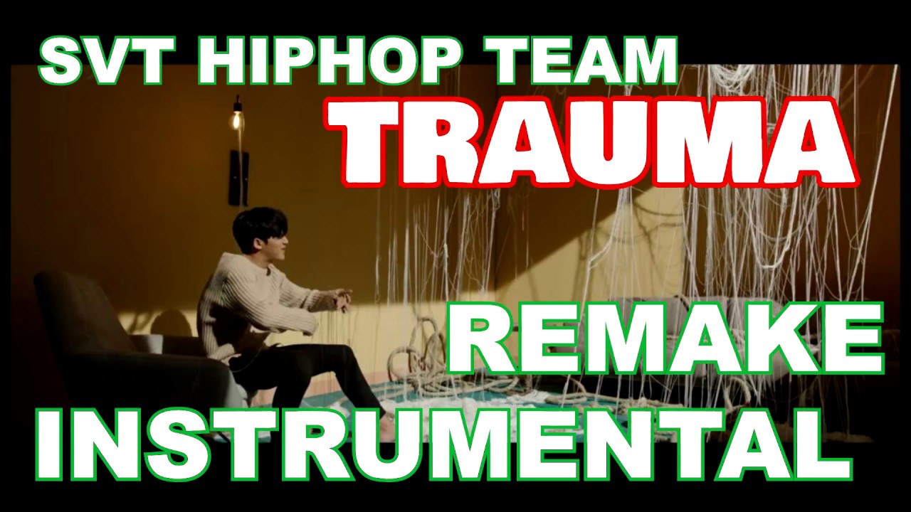 SVT HIP HOP TEAM - TRAUMA INSTRUMENTAL REMAKE - YouTube