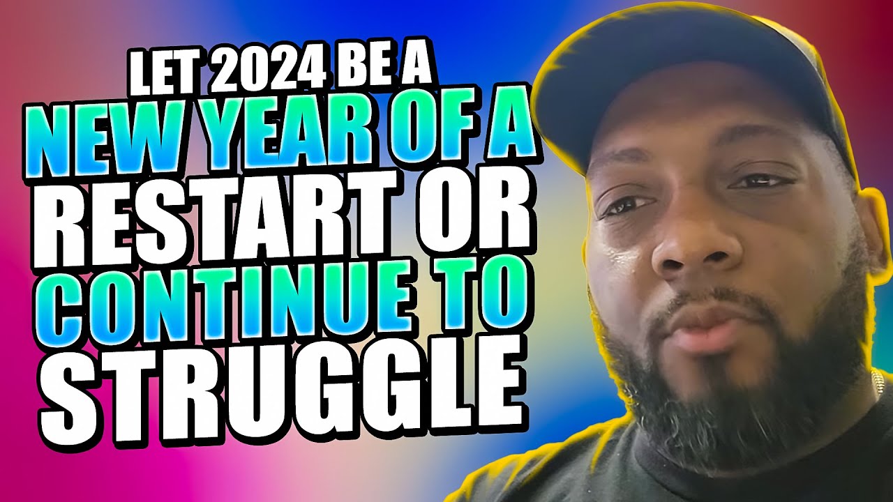 Let 2024 be a NEW YEAR of a RESTART or Continue to STRUGGLE - YouTube