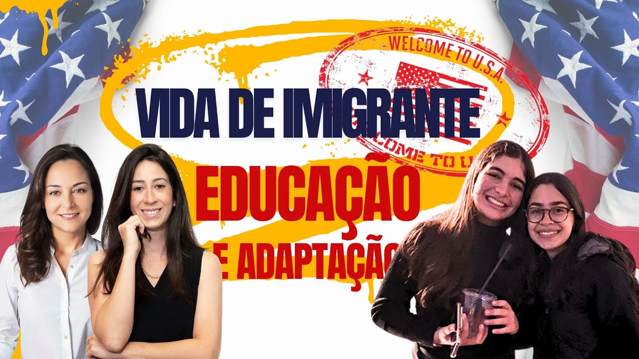 VIDA DE IMIGRANTE - EDUCAÇÃO E ADAPTAÇÃO - HISTÓRIAS REAIS DE QUEM JÁ ...