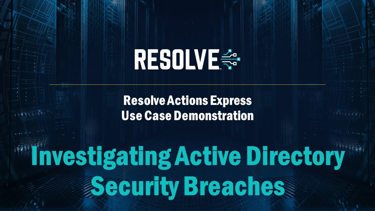 Investigate AD Security Incidents Automatically | Resolve Actions Demo ...