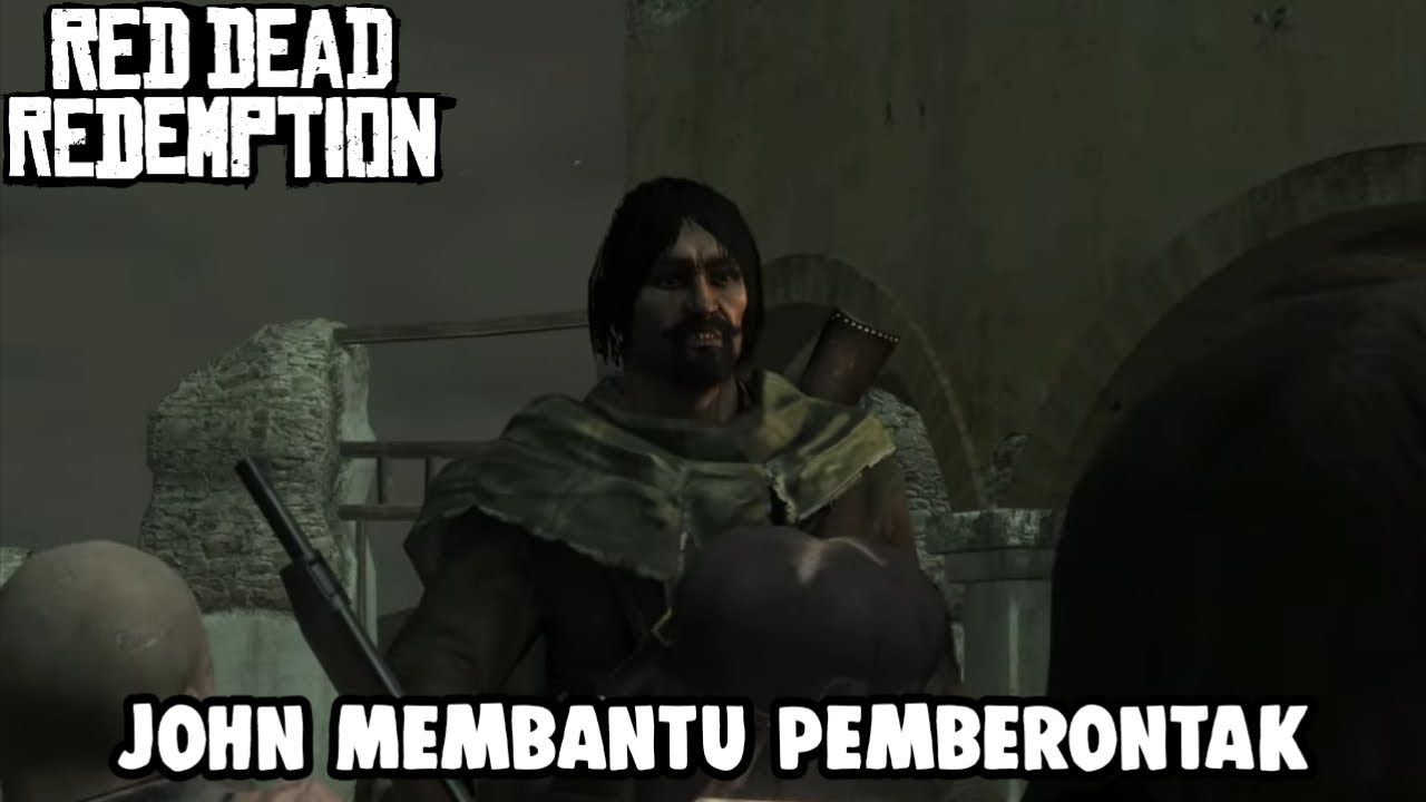 【Red Dead Redemption】 John Marston Membantu Pemberontak Mexico - YouTube