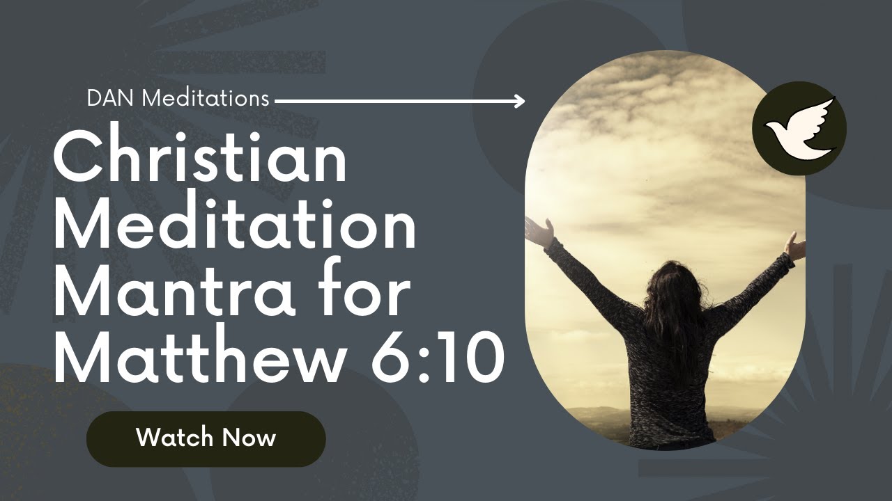 Christian Meditation - Mantra (Matthew 6:10) - 5 Minute Meditation ...