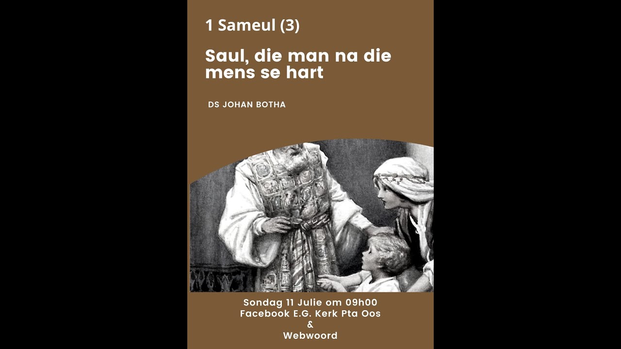 Ds. Johan Botha - 1 Samuel 8 - Saul, 'n man na 'n mens se hart - 11 ...