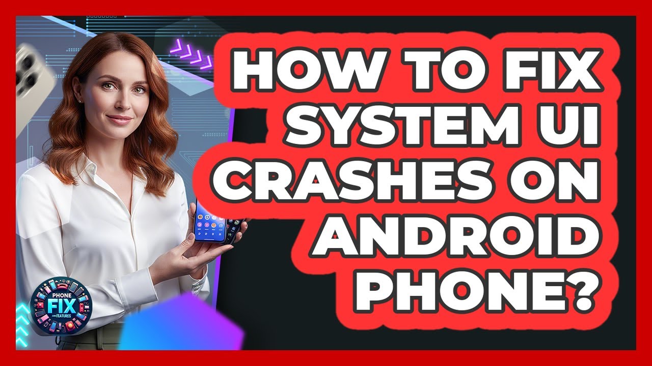 How To Fix System UI Crashes On Android Phone? - Phone Fix and Features ...