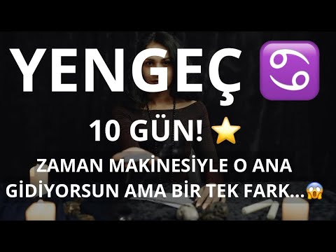 YENGEÇ BURCU ♋️ 10 GÜN! ZAMAN MAKİNESİYLE O ANA GİDİYORSUN AMA BİR TEK FARK…