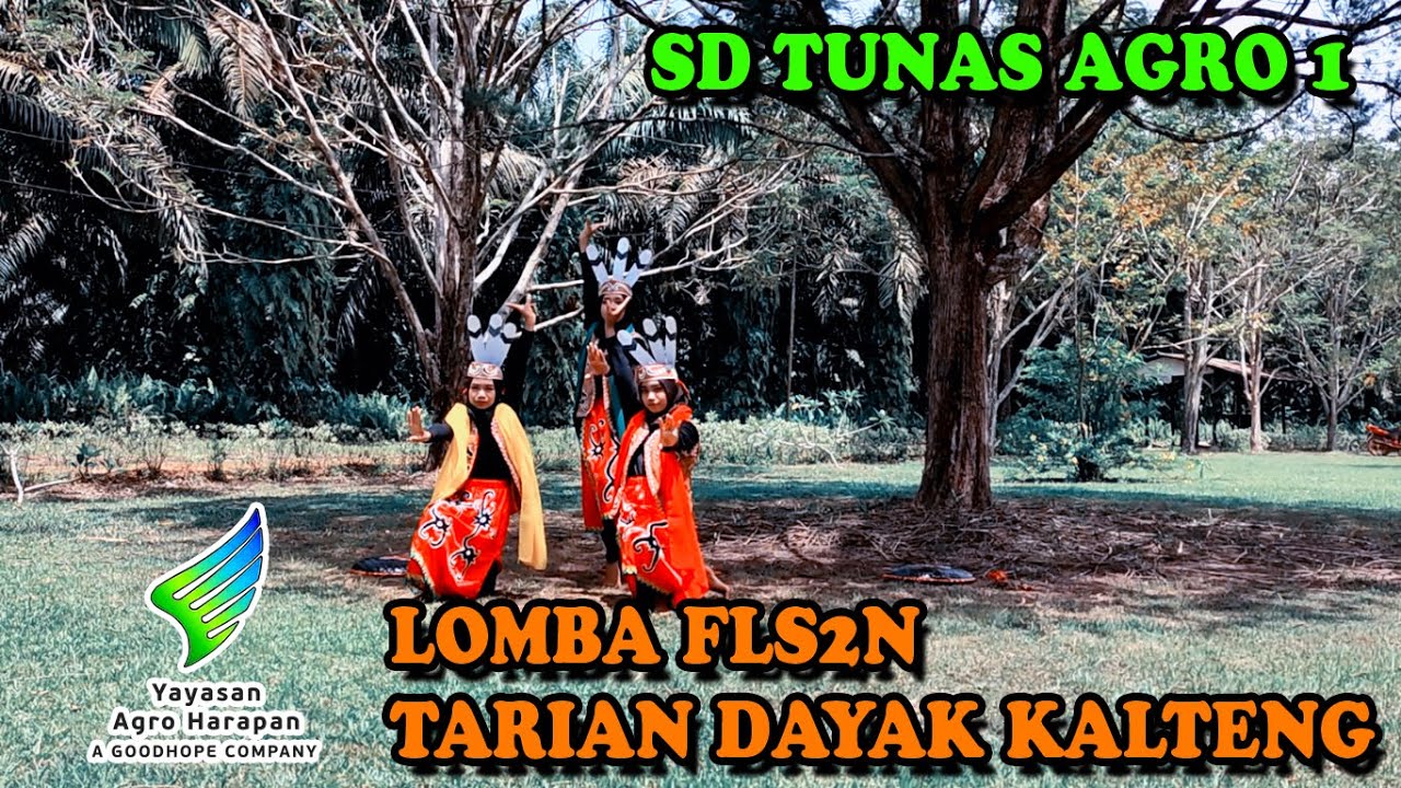 TARIAN KHAS DAYAK KAL-TENG | SD TUNAS AGRO 1 | LOMBA FLS2N | YAYASAN ...
