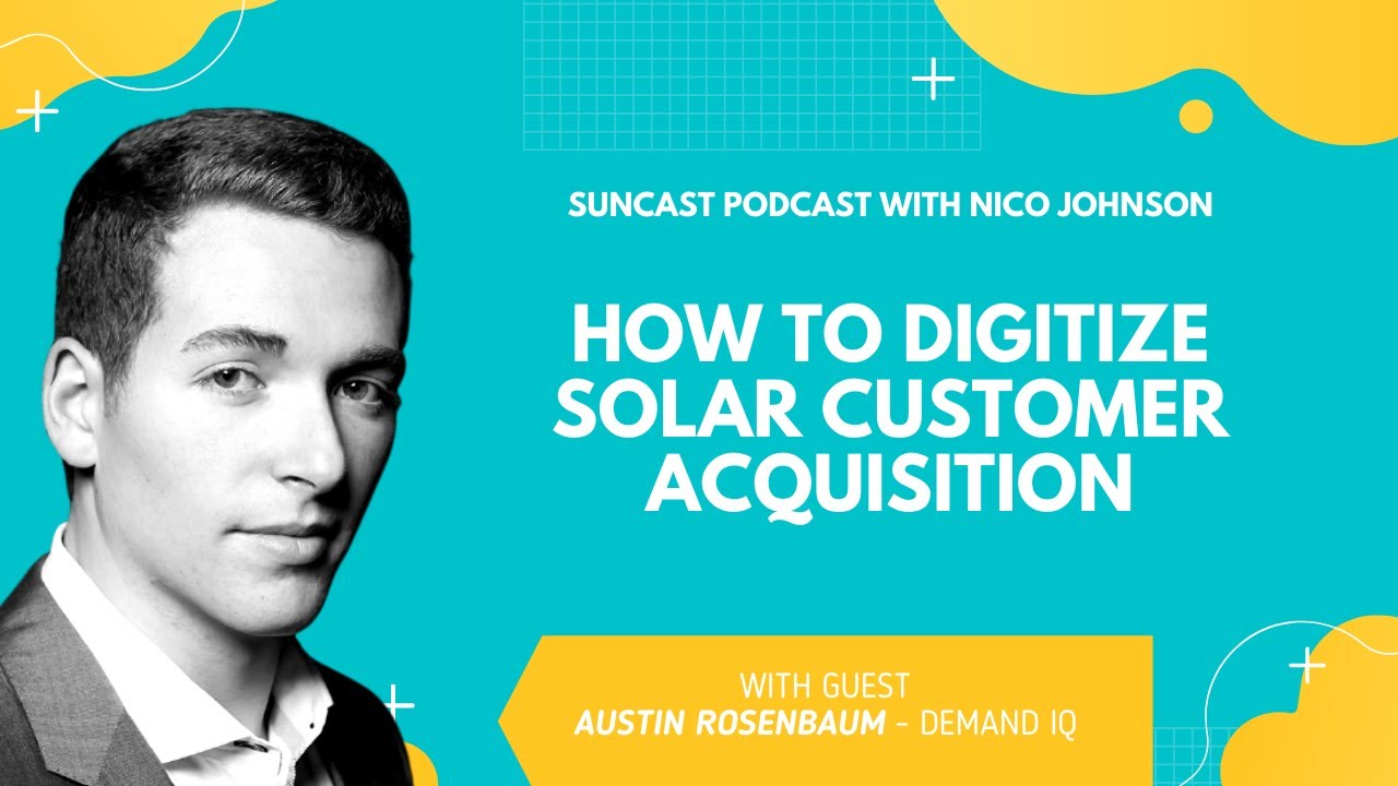 Ep. 321 - How to digitize solar customer acquisition, with Austin ...