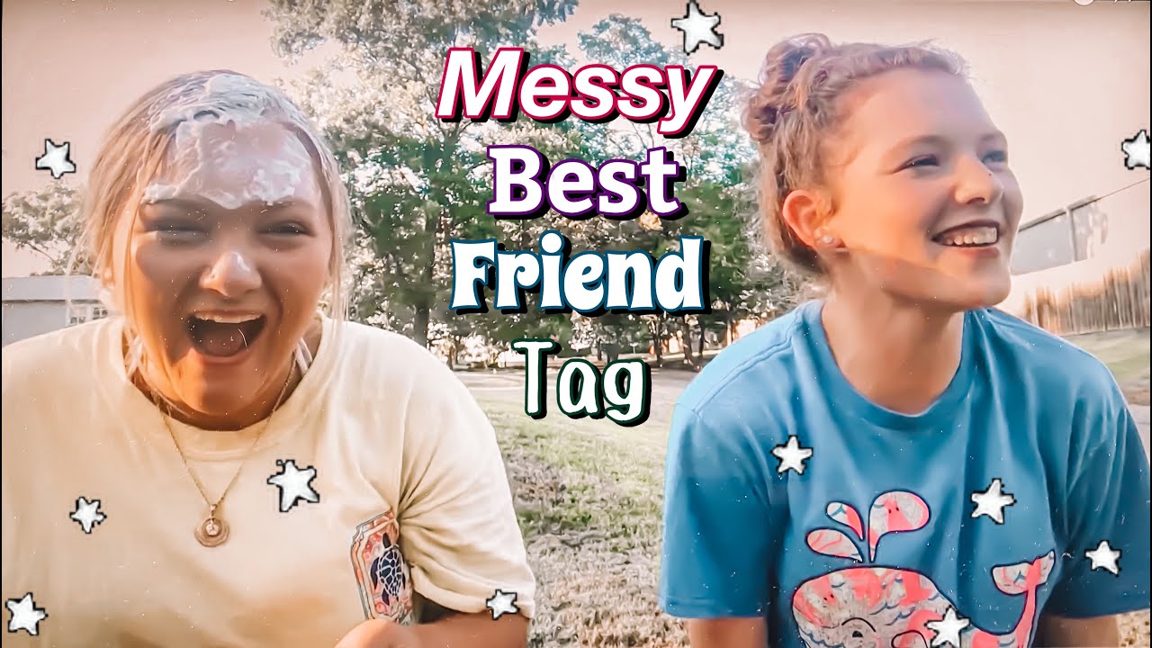 Messy Best Friend Tag! - YouTube