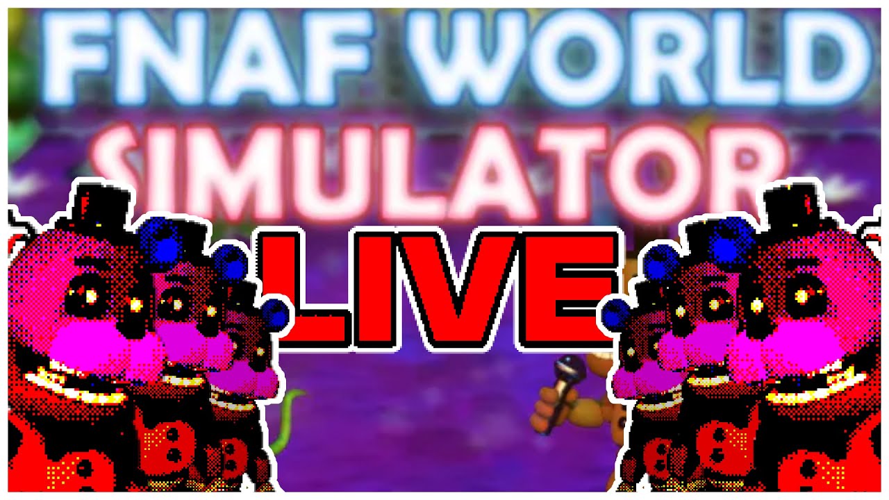 Replaying FNaF World Simulator LIVE. | FNaf World Simulator - YouTube