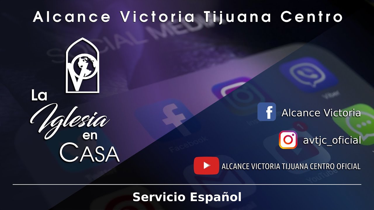 Alcance Victoria Tijuana Centro/Servicio Online Mayo 24 - YouTube
