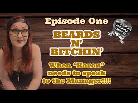 #BEARDS N' BITCHIN'- #Karen needs to speak with the #Manager - YouTube