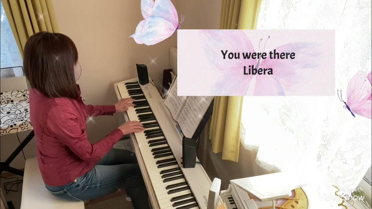 You Were There あなたがいるから)libera(リベラ) 電子ピアノ演奏 Youtube