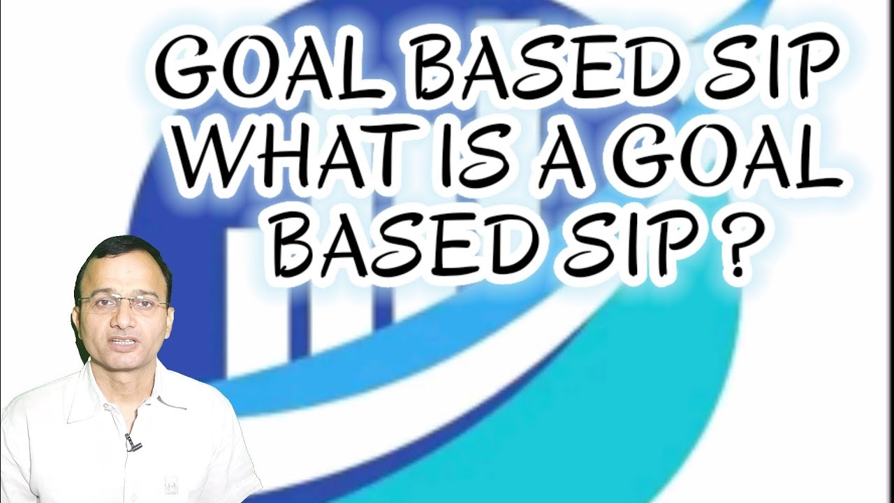 GOAL BASED SIP / WHAT IS A GOAL BASED SIP ? - YouTube