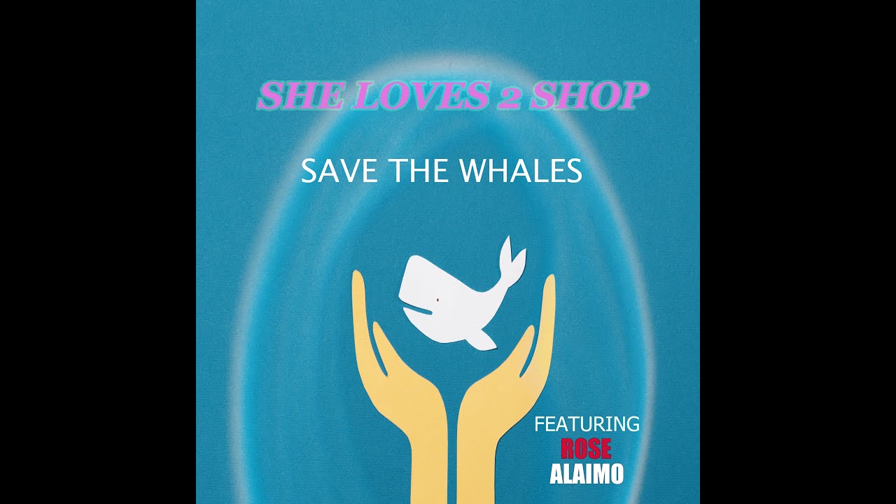 "Save The Whales," Rose Alaimo & She Loves 2 Shop - Official Video ...