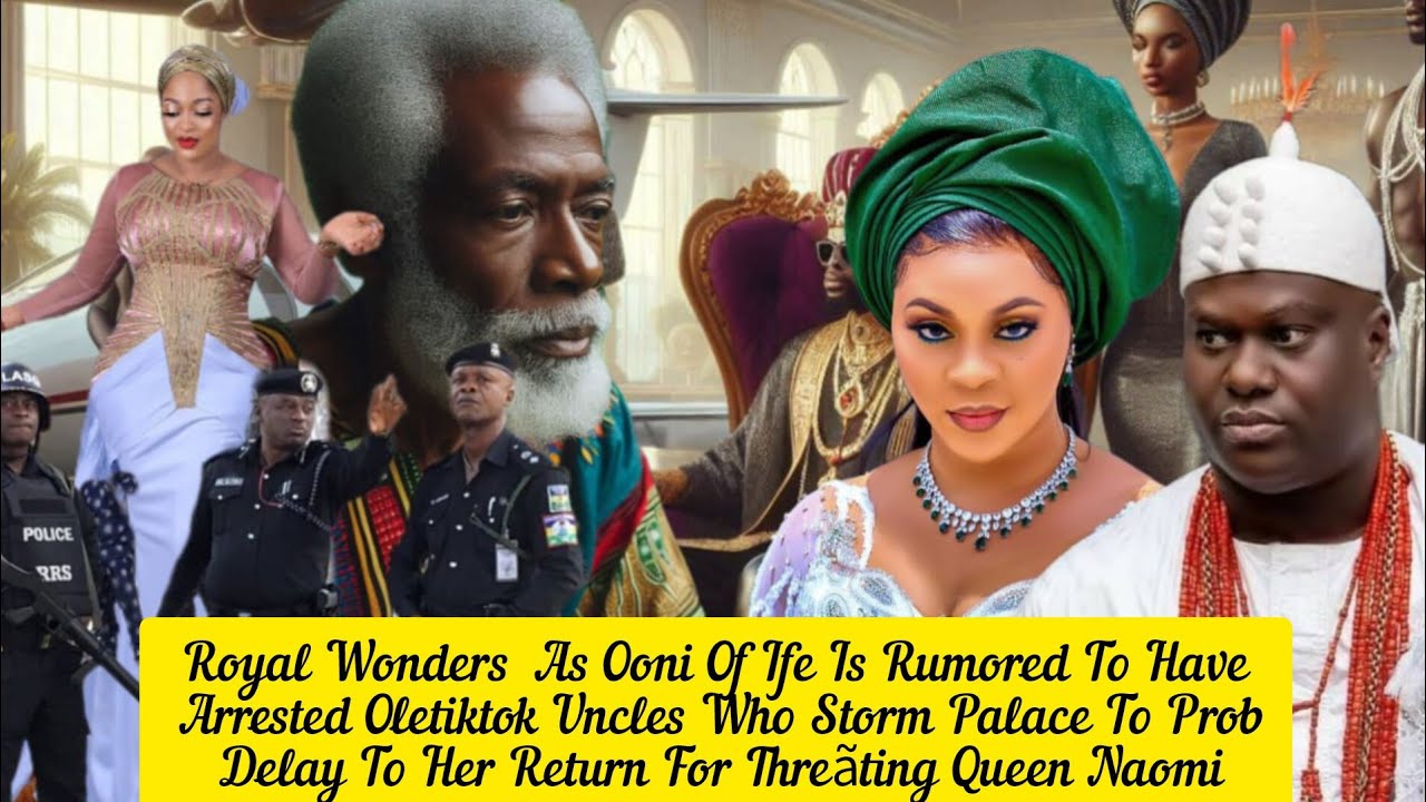 Royal Wonders As Ooni Of Ife Is Rumored To Have Arrested Oletiktok ...