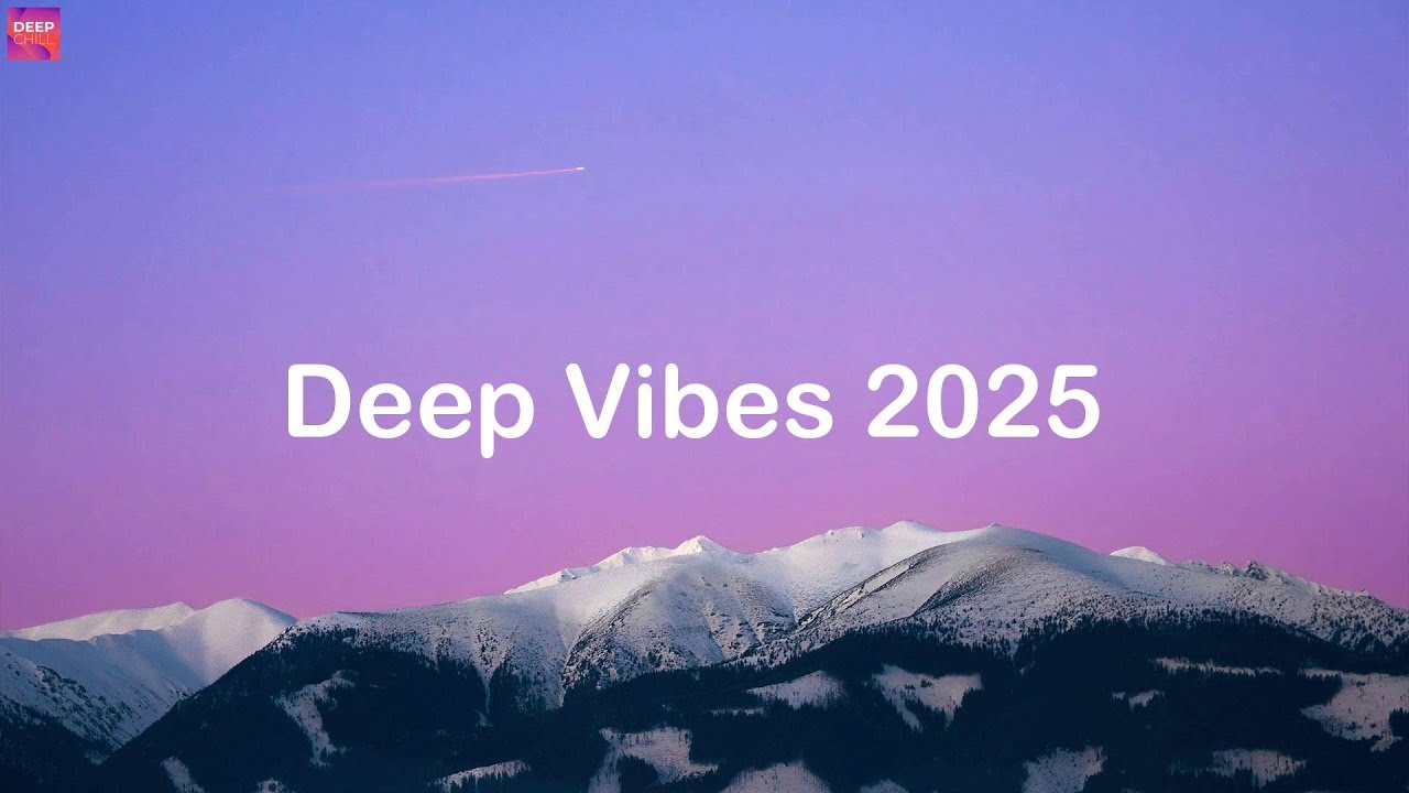 Deep Vibes 2025 🍀 Feel Good Vibes Mix - YouTube