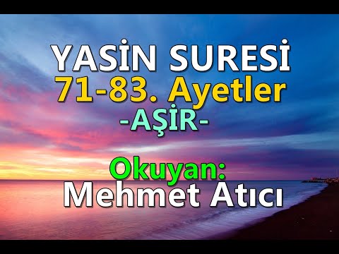 Yasin Suresi, 71-83. Ayetler Aşir; Okuyan: Mehmet Atıcı