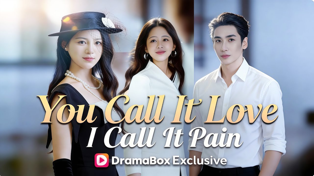 You Call It Love, I Call It Pain| 💥#dramabox - YouTube