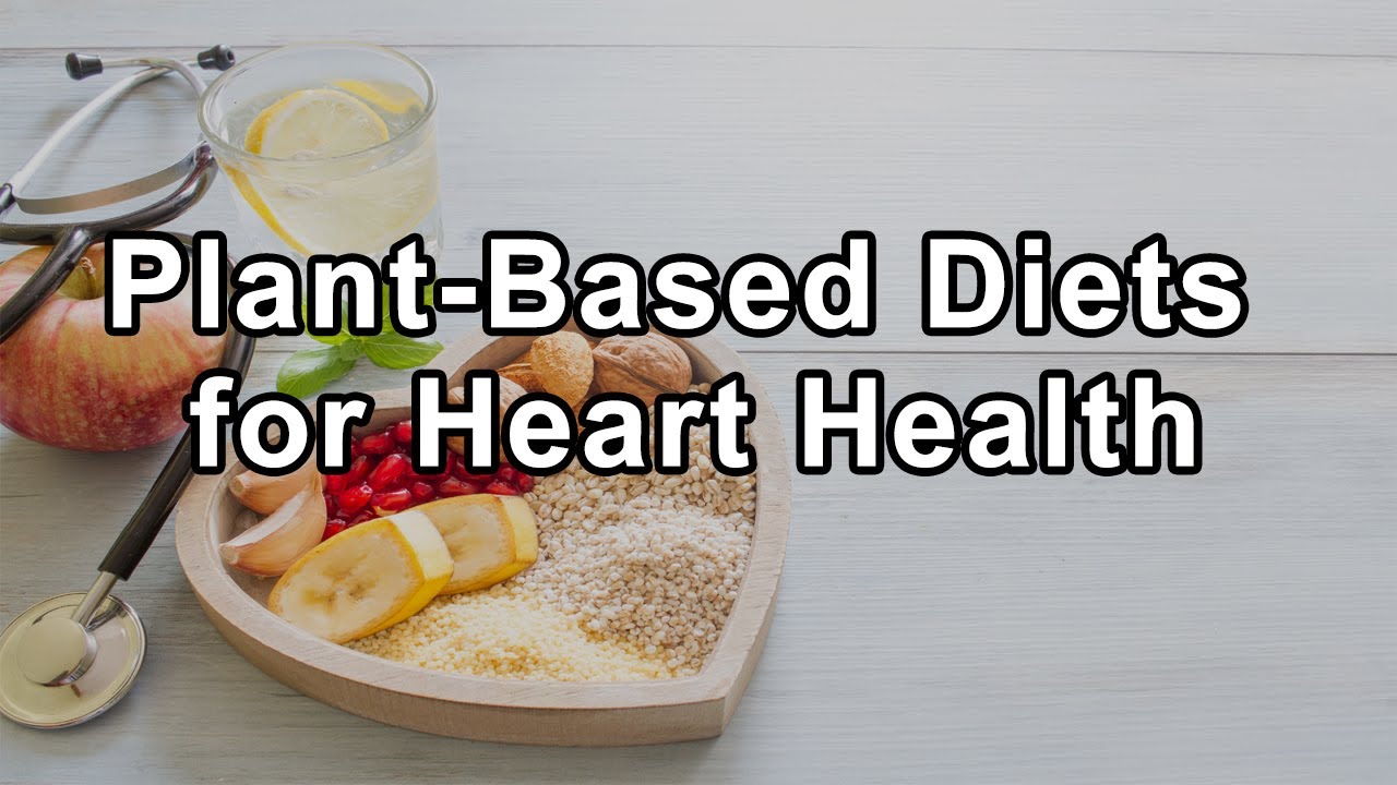 The Transformative Power of Plant-Based Diets for Heart Health - Dr ...