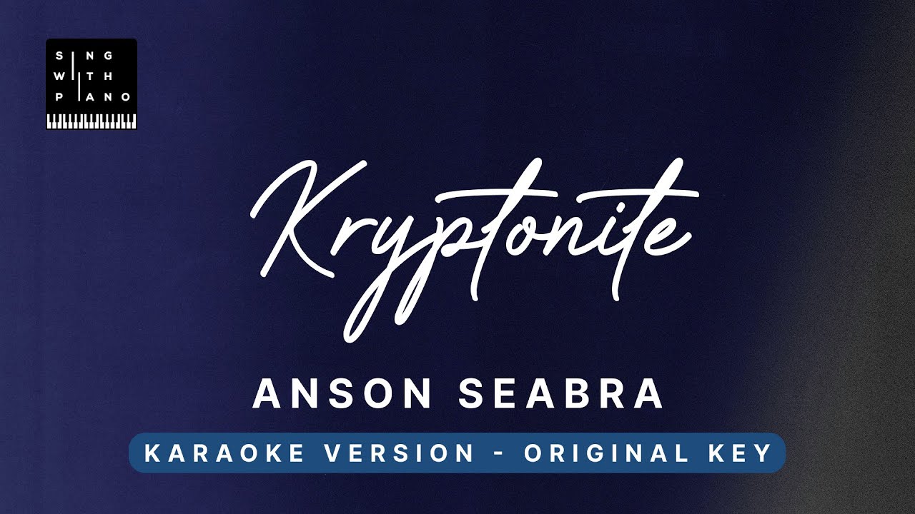 Kryptonite - Anson Seabra (Original Key Karaoke) - Piano Instrumental ...
