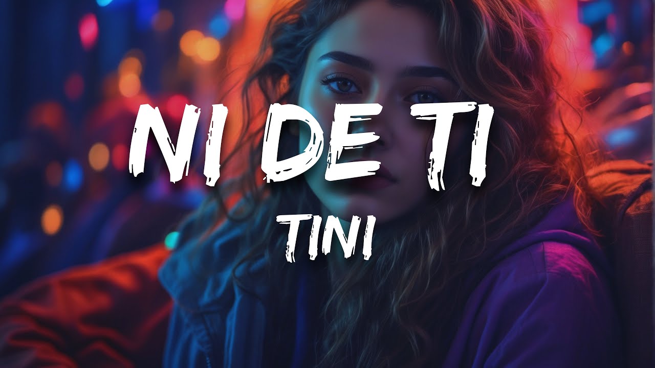TINI - ni de ti (Letra / Lyrics) - YouTube