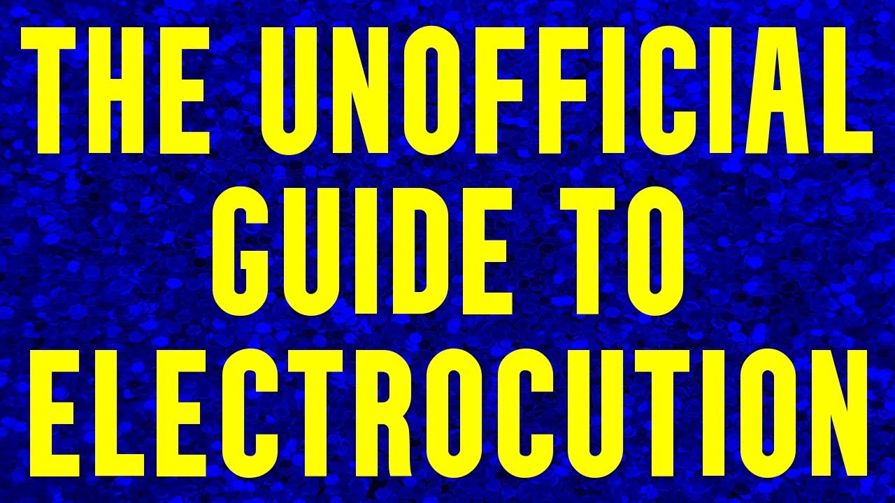 The unofficial guide to electrocution (and how to avoid it) - YouTube