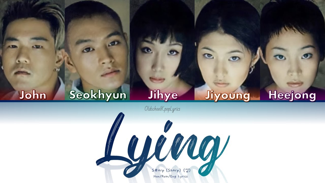 S#arp (Sharp) (샵) Lying - Han/Rom/Eng Lyrics (가사) [1998] - YouTube