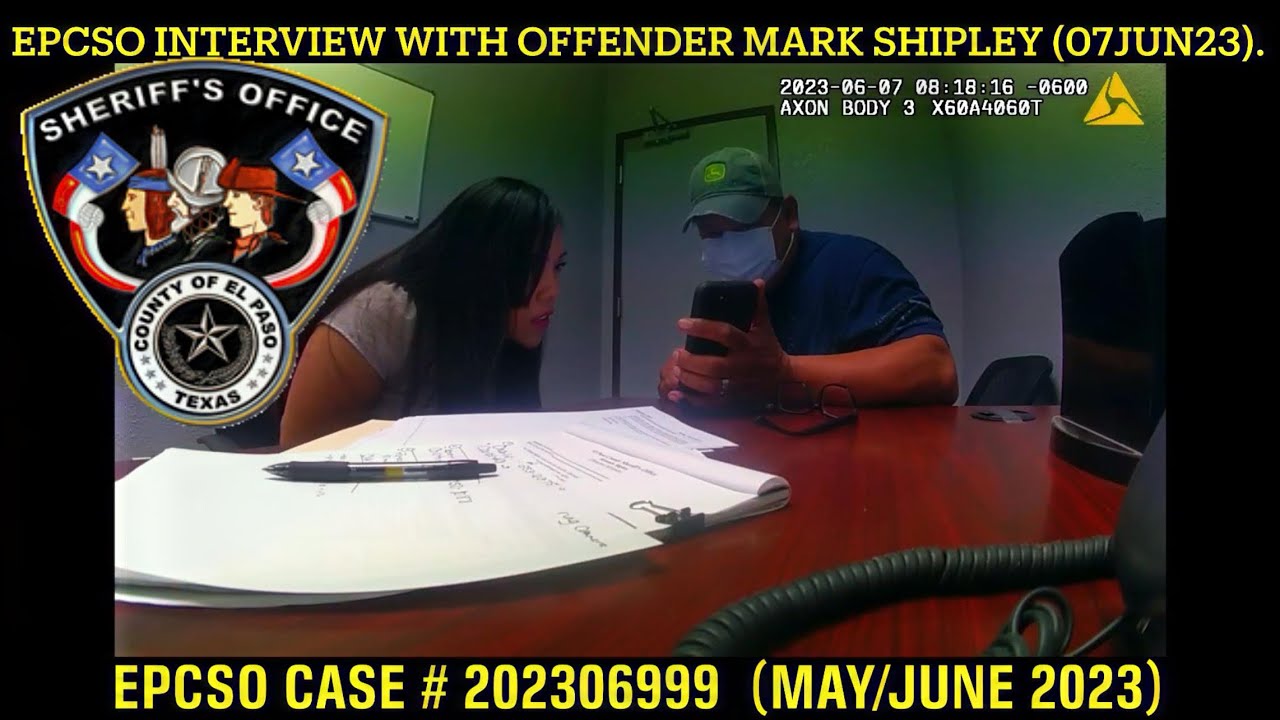 @ElPasoMatters : VOLUNTARY INTERVIEW WITH OFFENDER MARK SHIPLEY, EPCSO ...