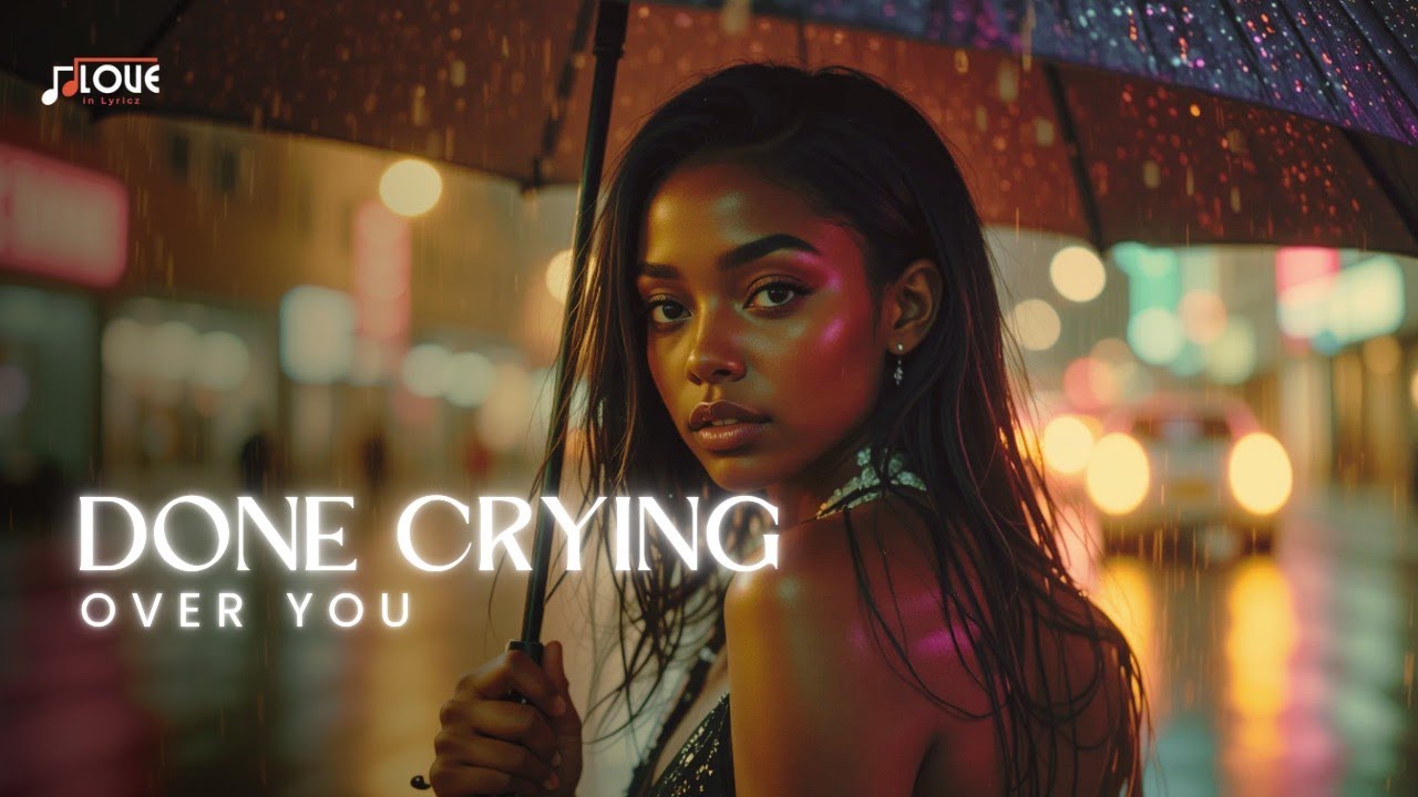 💔 Done Crying Over You Lyrics – Powerful R&B Breakup Anthem for Moving ...