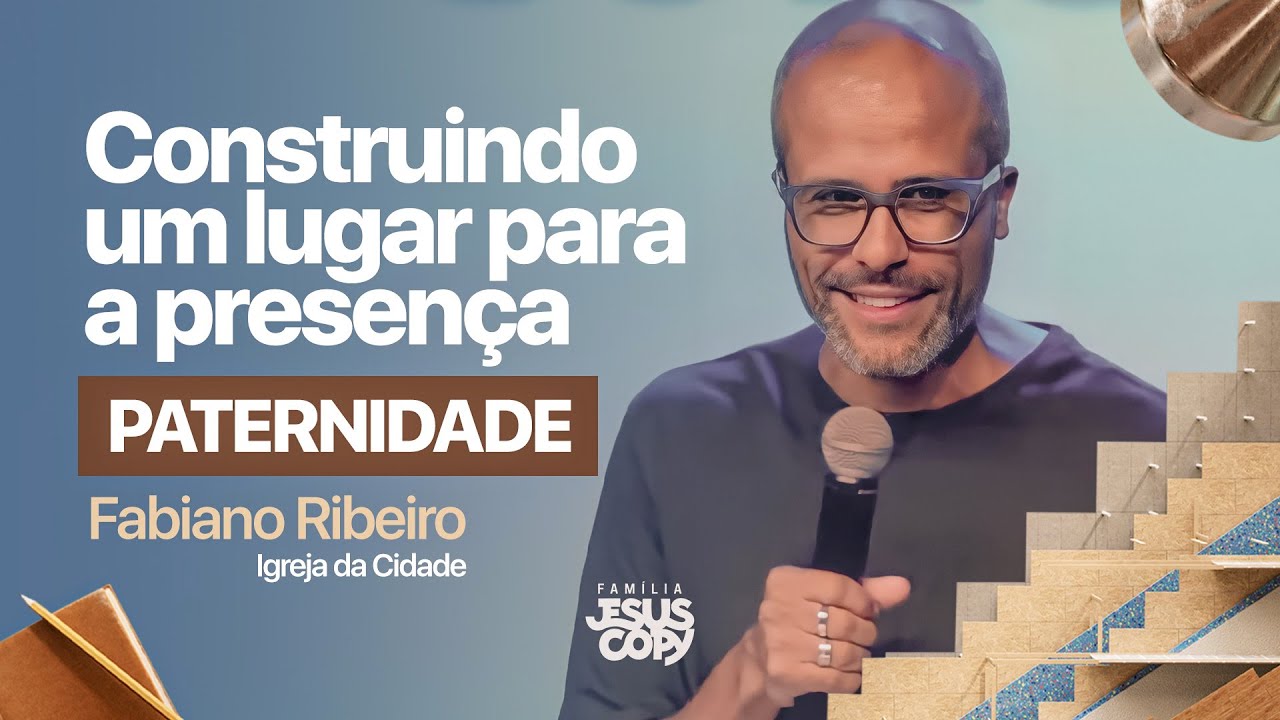 PATERNIDADE | SÉRIE CONSTRUINDO UM LUGAR PARA A PRESENÇA DE DEUS ...