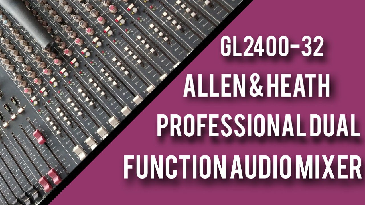 ALLEN & HEATH GL2400-32 Professional Dual Function Audio Mixer - YouTube