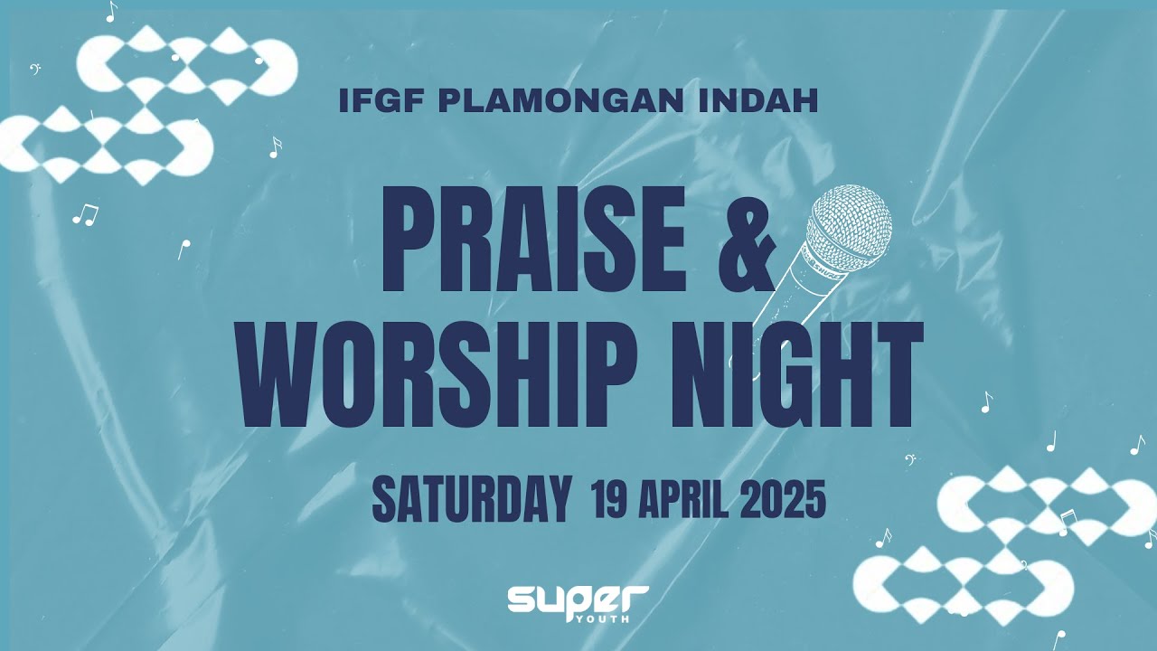 31 MAY 2025 - PRAISE & WORSHIP NIGHT | IFGF PLAMONGAN INDAH YOUTH ...